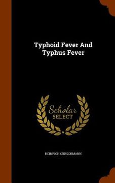Libro Typhoid Fever And Typhus Fever De Curschmann, Heinrich - Buscalibre