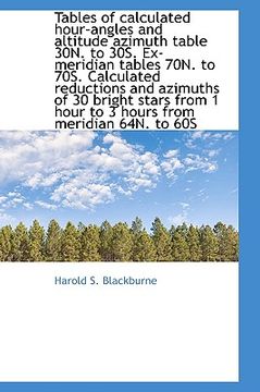 Libro tables of calculated hour-angles and altitude azimuth table 30n ...
