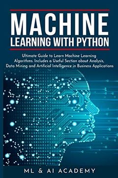 Libro Machine Learning With Python: The Ultimate Guide to Learn Machine Learning Algorithms ...