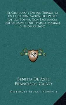Libro El Glorioso y Divino Triumpho en la Canonizacion del Padre de los ...