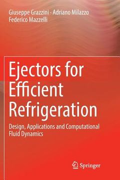 Libro Ejectors for Efficient Refrigeration: Design, Applications and Computational Fluid ...