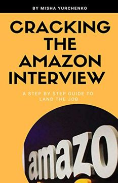 Libro Cracking the Amazon Interview: A Step by Step Guide to Land the job (en Inglés) De Misha ...