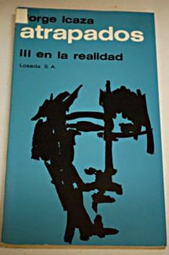 Libro atrapados : tríptico. tomo iii. en la realidad De jorge icaza ...