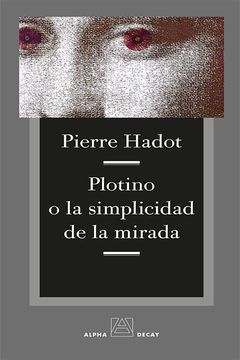 Libro Plotino o la simplicidad de la mirada De Pierre Hadot - Buscalibre Colombia