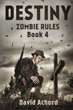 Libro Destiny: Zombie Rules Book 4 De David Achord - Buscalibre