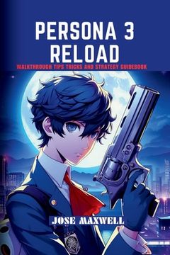 Libro Persona 3: RELOAD: Walkthrough Tips Tricks and Strategy Guidebook (en Inglés) De Maxwell ...