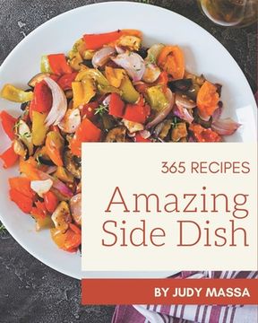 Libro 365 Amazing Side Dish Recipes: A Side Dish Cookbook You Will Love ...