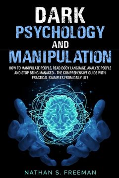 Libro Dark Psychology and Manipulation: How to Manipulate People, Read Body Language, Analyze ...