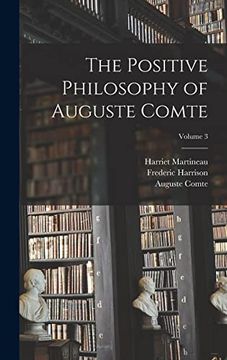 Libro The Positive Philosophy of Auguste Comte; Volume 3 (en Inglés) De Frederic Harrison ...