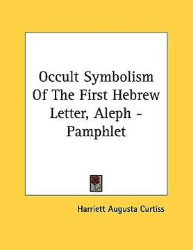 Libro occult symbolism of the first hebrew letter, aleph - pamphlet De ...