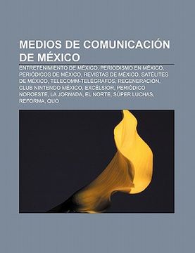 Libro medios de comunicaci n de mexico: entretenimiento de mexico, periodismo en mexico, peri ...