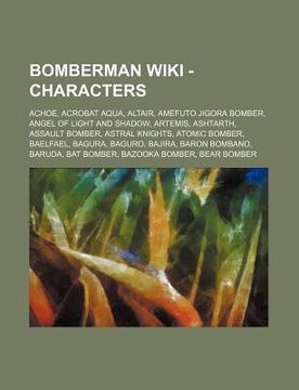 Libro bomberman - characters: achoe, acrobat aqua, altair, amefuto ...