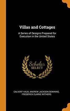Libro Villas and Cottages: A Series of Designs Prepared for Execution ...