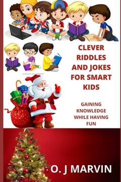 Libro Clever Riddles and Jokes for Smart Kids: Gaining Knowledge While ...