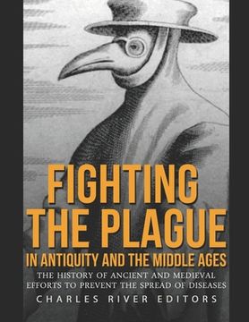 Libro Fighting the Plague in Antiquity and the Middle Ages: The History ...
