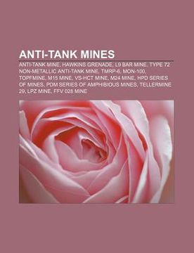 Libro anti-tank mines: anti-tank mine, hawkins grenade, l9 bar mine ...