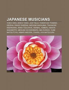 Libro japanese musicians: yoko ono, akiko yano, jun tsuji, yoshiyuki ...