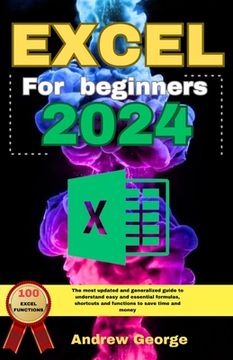 Libro Excel for beginners 2024: The most updated and generalized guide ...