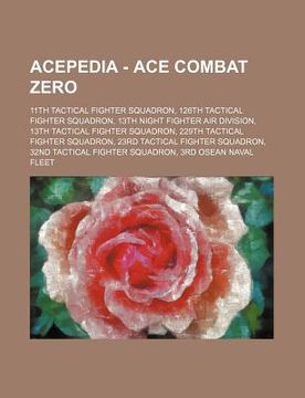 Libro acepedia - ace combat zero: 11th tactical fighter squadron, 126th ...