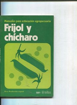 Libro MANUALES PARA EDUCACION AGROPECUARIA. FRIJOL Y CHICHARO., Varios ...