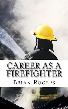 Libro Career As A Firefighter: Career As A Firefighter: What They Do ...