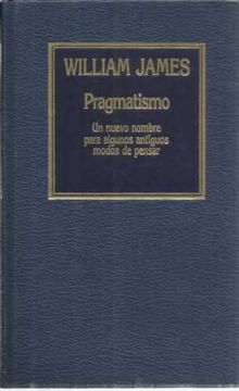 Libro Pragmatismo. Un nuevo nombre para algunos antiguos modos de pensar De James, William ...