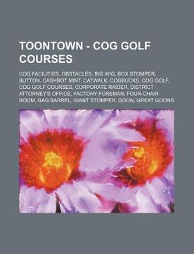 Libro toontown - cog golf courses: cog facilities, obstacles, big wig ...