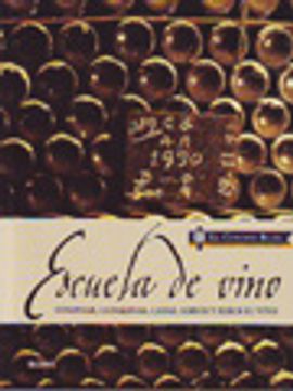 Libro Escuela De Vino. Comprar, Conservar, Catar, Servir Y Beber El ...