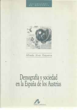 Libro Demografía y sociedad en la España de los Austrias De Alvar Ezquerra, Alfredo - Buscalibre