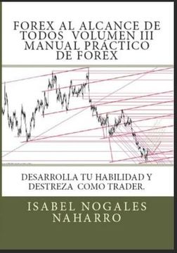 Libro FOREX al alcance de todos Vol. III: Desarrolla tu habilidad y ...