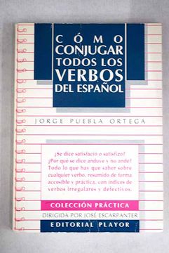 Libro Cómo conjugar todos los verbos del español De Puebla Ortega ...