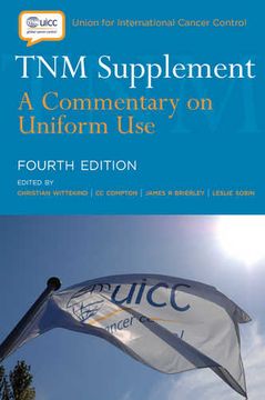 Libro Tnm Supplement: A Commentary On Uniform Use, 4Th Edition De Christian Wittekind - Buscalibre
