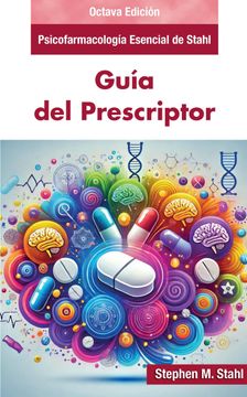 Libro Psicofarmacología Esencial de STAHL. Guía del Prescriptor De Stephen M. Stahl - Buscalibre
