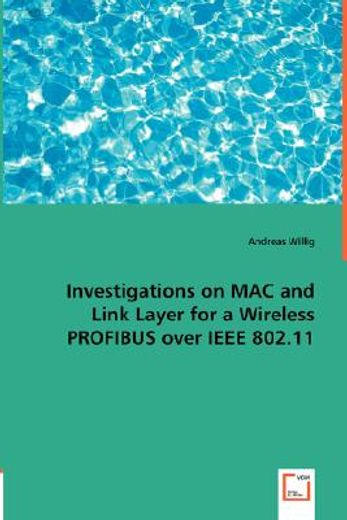 Libro investigations on mac and link layer for a wireless profibus over ieee 802.11 De andreas ...