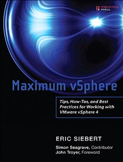 Libro maximum vsphere,tips, how-tos, and best practices for working with vmware vsphere 4 De ...