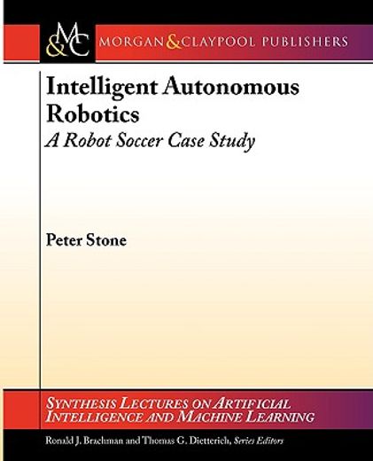 Libro intelligent autonomous robotics,a robot soccer case study De ...