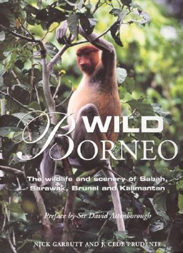 Libro wild borneo,the wildlife and scenery of sabah, sarawak, brunei ...