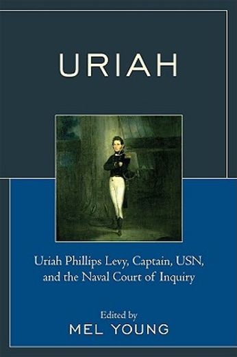 Libro uriah,uriah phillips levy, captain, usn and the naval court of inquiry De mel (edt) young ...