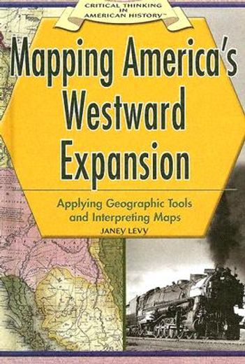 Libro mapping america´s westward expansion,applying geographic tools ...