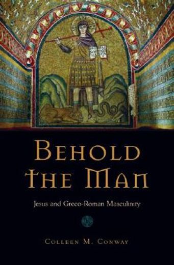Libro behold the man,jesus and greco-roman masculinity De colleen m ...