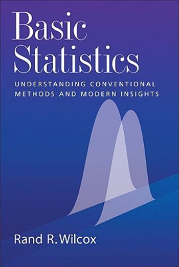 Libro basic statistics,understanding conventional methods and modern insights, rand r. wilcox ...