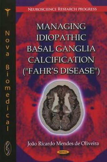 Libro managing idiopathic basal ganglia calcification,fahr`s disease De ... Libro managing idiopathic basal ganglia calcification,fahr`s disease De ...