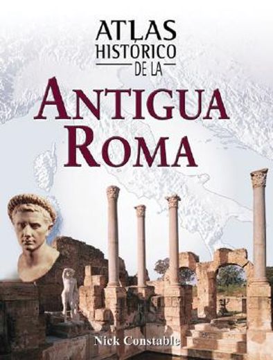 Libro atlas historico de la antigua roma/ historical altas of ancient ...