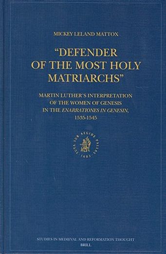 Libro Defender of the Most Holy Matriarchs: Martin Luther's ...