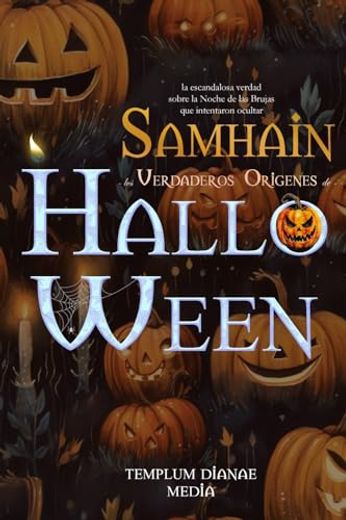 Libro Samhain - los Verdaderos Orígenes de Halloween: la escandalosa verdad sobre la Noche de ...