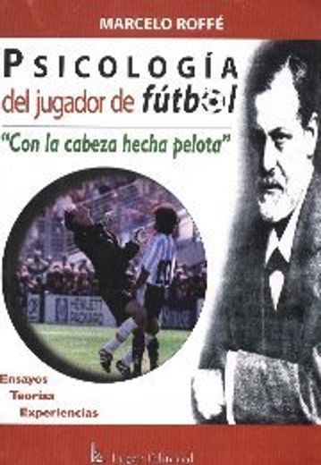 Libro Psicologia Del Jugador De Futbol. Con La Cabeza Hecha Pelota ...
