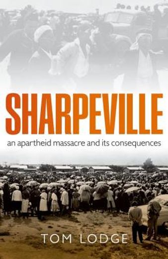 Comprar sharpeville,an apartheid massacre and its consequences De tom ...