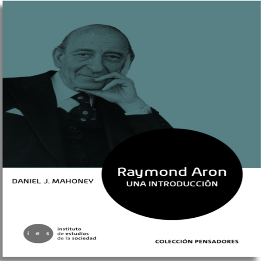 Libro Raymond Aron. Una introducción De Daniel J. Mahoney - Buscalibre