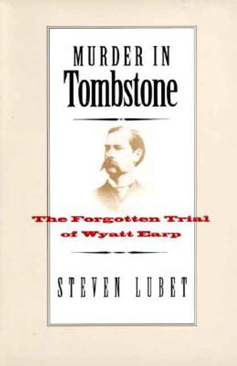 Comprar murder in tombstone,the forgotten trial of wyatt earp De steven ...