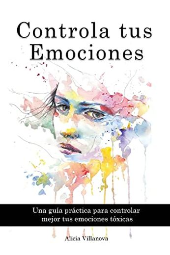 Libro Controla tus Emociones: Una Guía Práctica Para Controlar Mejor ...